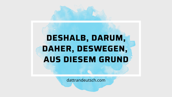 Phân biệt: deshalb - deswegen - darum - daher - aus diesem Grund (B2 ...